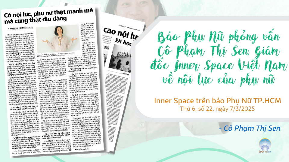 Báo Phụ Nữ Phỏng Vấn Cô Phạm Thị Sen, Giám đốc Inner Space Việt Nam Về ...